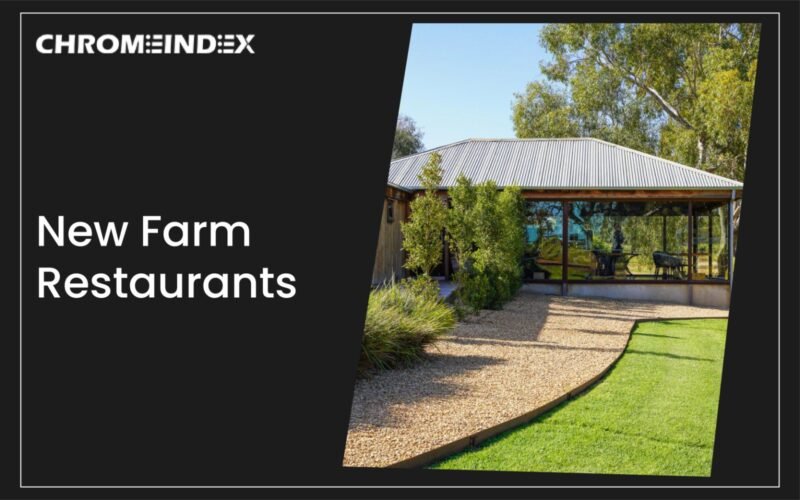Australia’s New Farm Restaurants: A Food Hub